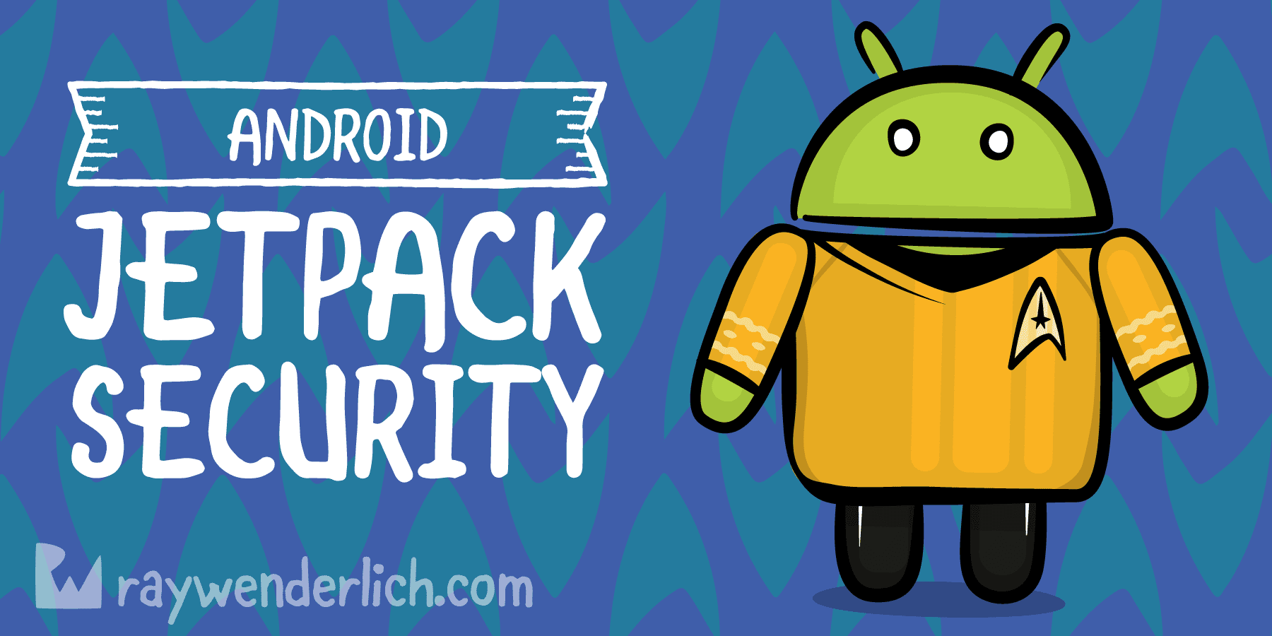 Jetpack Security, Episode 1: Securing Android Apps | Kodeco