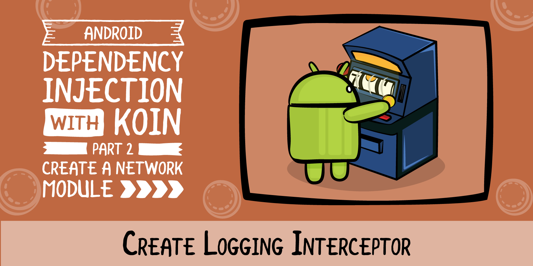 Dependency Injection with Koin, Episode 9: Create Logging Interceptor ...
