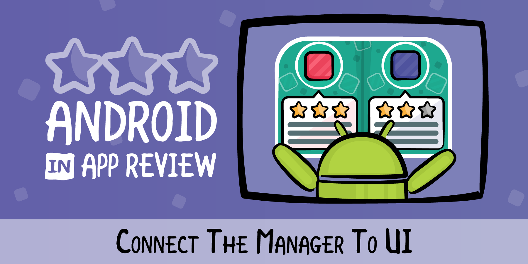 Android In App Review, Episode 7: Connect The Manager To UI | Kodeco
