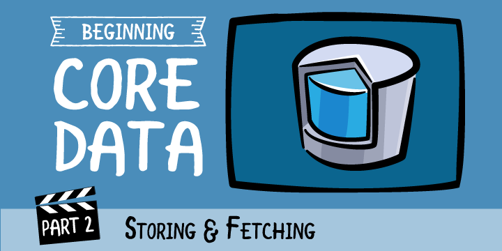 Beginning Core Data, Episode 2: Storing and Fetching | Kodeco