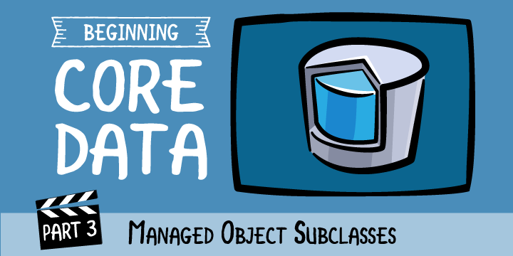 Beginning Core Data Episode 3 Managed Object Subclasses Kodeco