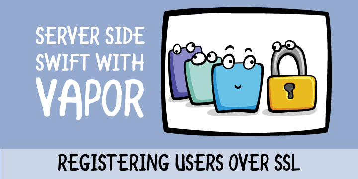 Server Side Swift with Vapor: Registering Users over SSL | Kodeco