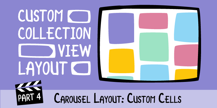 Custom Collection View Layout, Episode 4: Carousel Layout: Custom Cells | Kodeco