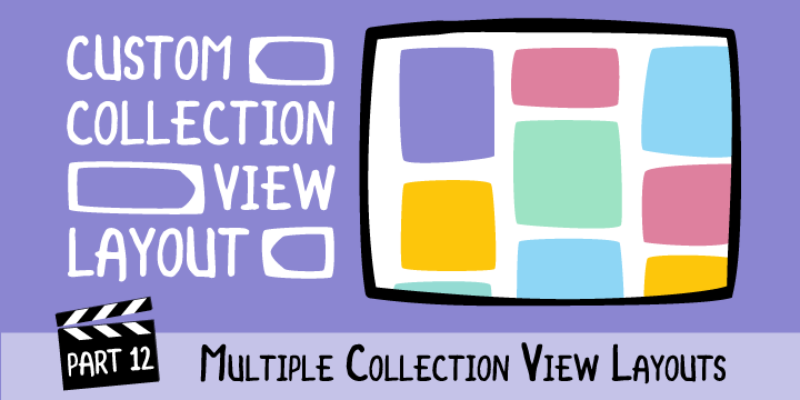 Custom Collection View Layout, Episode 12: Multiple Collection View Layouts | Kodeco