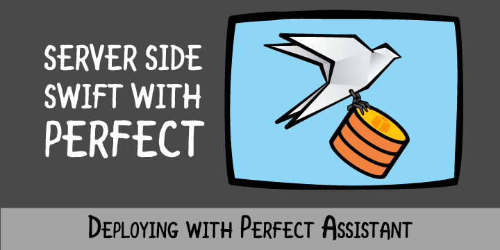 Server-Side Swift with Perfect, Episode 3: Deploying with Perfect Assistant | Kodeco