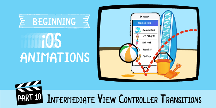 Beginning iOS Animations, Episode 10: Intermediate View Controller Transitions | Kodeco