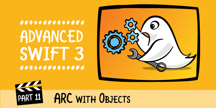 Advanced Swift 3, Episode 11: ARC with Objects | Kodeco