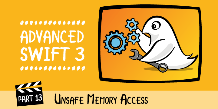 Advanced Swift 3, Episode 13: Unsafe Memory Access | Kodeco