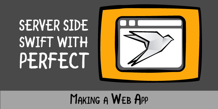 Server-Side Swift with Perfect, Episode 9: Making a Web App | Kodeco