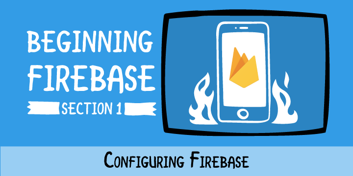 Beginning Firebase, Episode 3: Configuring Firebase | Kodeco